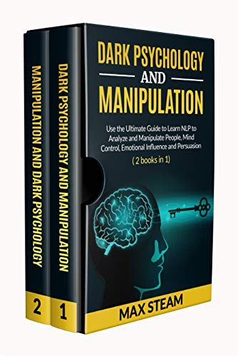 Dark Psychology and Manipulation: Use the Ultimate Guide to Learn NLP to Analyze and Manipulate ...