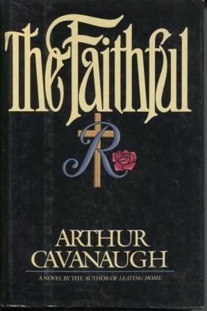 The Faithful: A Novel: Cavanaugh, Arthur: 9780688044497: Amazon.com: Books