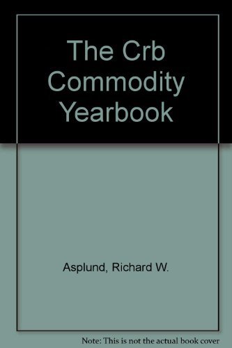 The CRB Commodity Yearbook: Asplund, Richard W., Lown, Christopher J ...