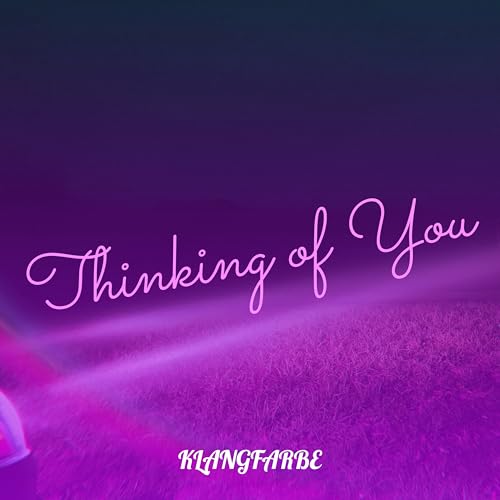 Thinking of You by Klangfarbe feat. Chrisk on Amazon Prime Music