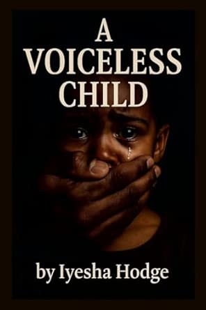 A Voiceless Child Part One: Hodge, Iyesha: 9781300051565: Amazon.com: Books