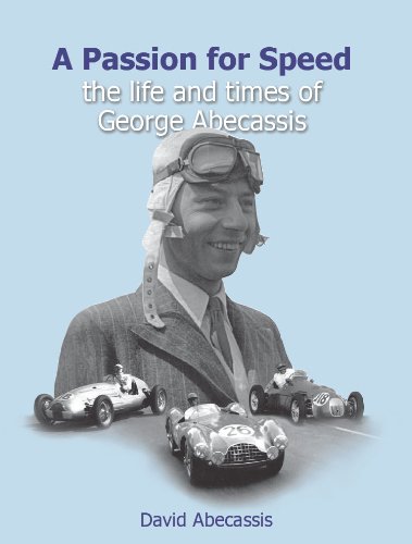 A Passion for Speed (The Life and Times of George Abecassis): David ...