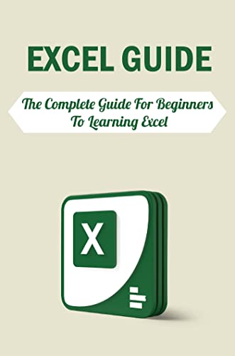 Excel Guide: The Complete Guide For Beginners To Learning Excel eBook ...