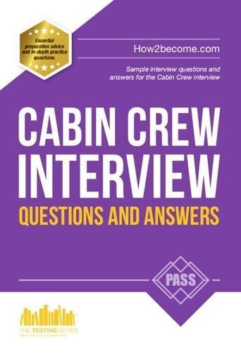 Cabin Crew Interview Questions and Answers: Sample Interview Questions and Answers for the Cabin ...