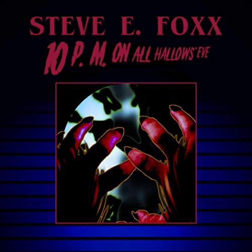 10 P. M. on All Hallows' Eve de Steve E. Foxx en Amazon Music Unlimited