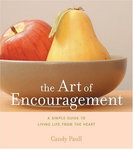 The Art of Encouragement: A Simple Guide to Living Life from the Heart ...