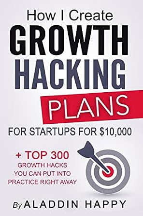 Growth Hacking Plans: How I create Growth Hacking Plans for startups ...