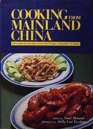 Cooking from Mainland China: Sumi Hatano, editor; Stella Lau Fessler ...