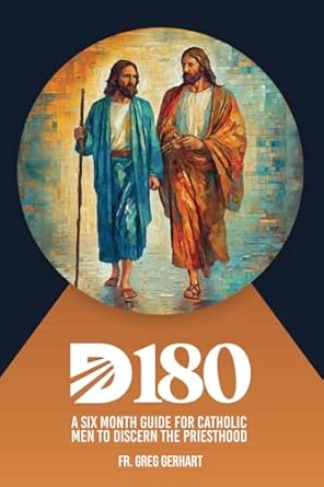 Discernment 180 for Men: A Six-Month Guide for Catholic Men to Discern ...