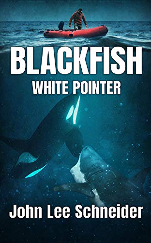 Amazon.com: Blackfish Vs White Pointer eBook : Schneider, John Lee : Books