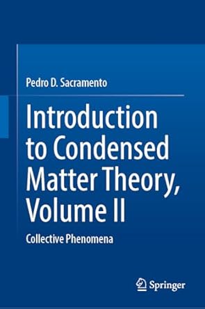 Introduction to Condensed Matter Theory, Volume II: Collective Phenomena: Sacramento, Pedro D ...