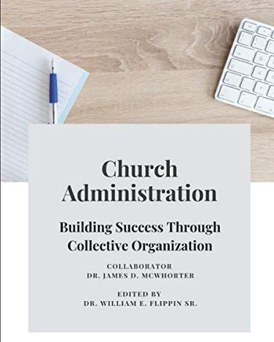 Church Administration: Building Success Through Collective Organization ...