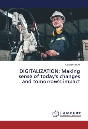 DIGITALIZATION: Making sense of today's changes and tomorrow's impact ...