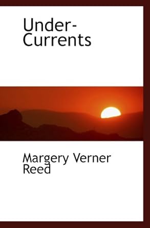 Under-Currents: Amazon.co.uk: Reed, Margery Verner: 9780554449104: Books