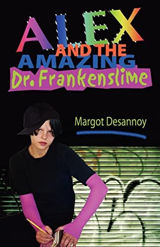 Alex and the Amazing Dr. Frankenslime: Desannoy, Margot: 9780982494370 ...