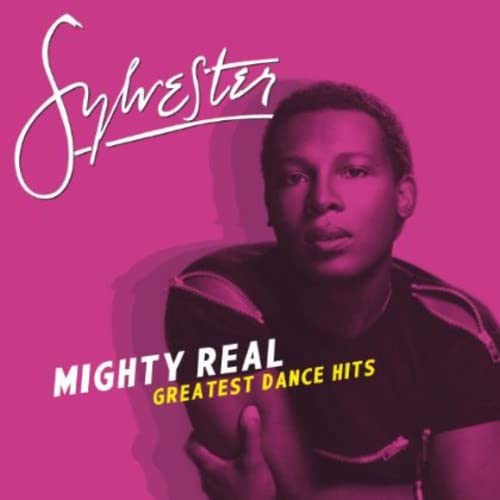 Mighty Real: Greatest Dance Hits: Sylvester, Sylvester, Nick Ashford ...