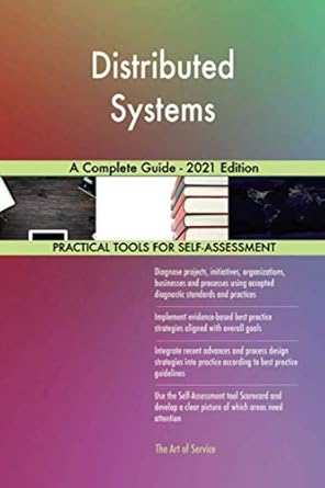 Distributed Systems A Complete Guide - 2021 Edition: The Art of Service ...