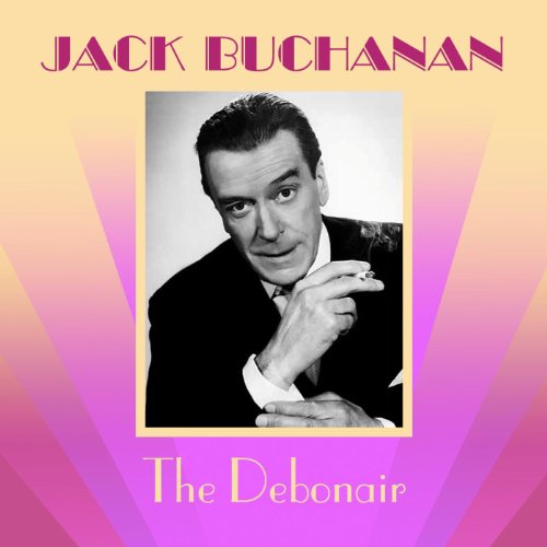 Écouter The Debonair par Jack Buchanan sur Amazon Music Unlimited