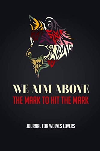 Amazon.com: Wolf Notebook: we aim above the mark to hit the mark ...