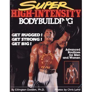 Super High-Intensity Bodybuilding: Darden, Ellington: 9780399512209 ...