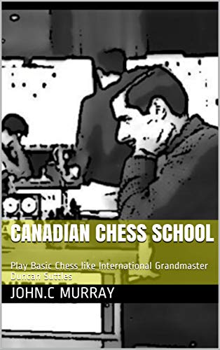 Canadian Chess School: Play Basic Chess like International Grandmaster ...