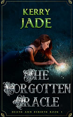 The Forgotten Oracle: Death & Rebirth Book One eBook : Jade, Kerry ...