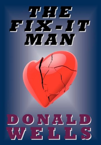 The Fix-It Man: Wells, Donald: 9780982007884: Amazon.com: Books