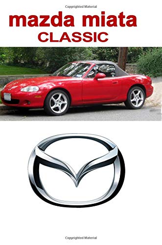 Mazda Miata Classic: Driving and Enjoying Collectible Cars (Red Edition ...