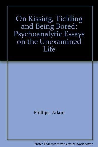 Buy On Kissing, Tickling and Being Bored: Psychoanalytic Essays on the ...