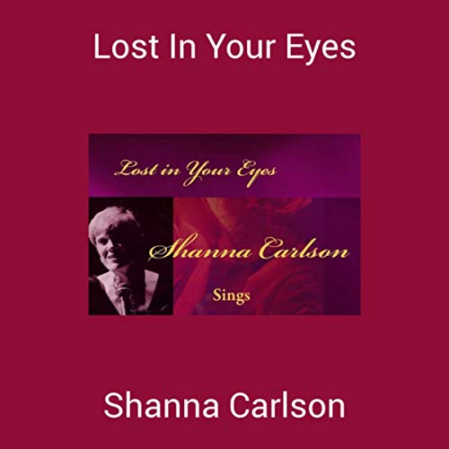 Amazon.com: Lost In Your Eyes : Shanna Carlson: Digital Music