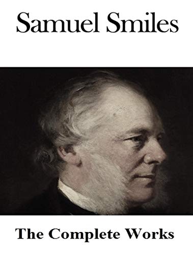 The Complete Works of Samuel Smiles - Kindle edition by Smiles, Samuel ...