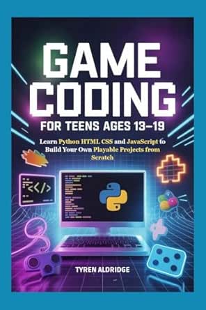 Amazon.com: Game Coding for Teens Ages 13-19: Learn Python HTML CSS and ...