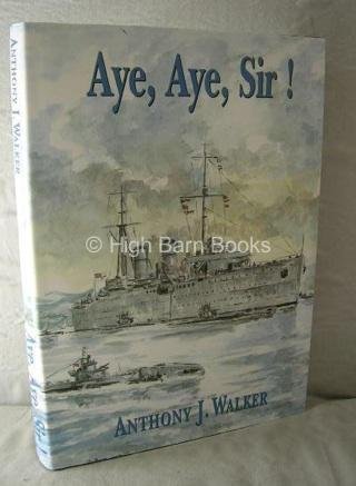 Aye, Aye, Sir!: An Autobiography of a National Service Sailor 1946-1948 ...