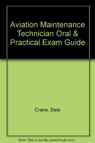 Aviation Maintenance Technician Oral & Practical Exam Guide: Crane, Dale: 9781560271994: Amazon ...