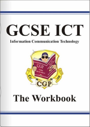 GCSE ICT (Information Communication Technology): The Workbook by Roy ...