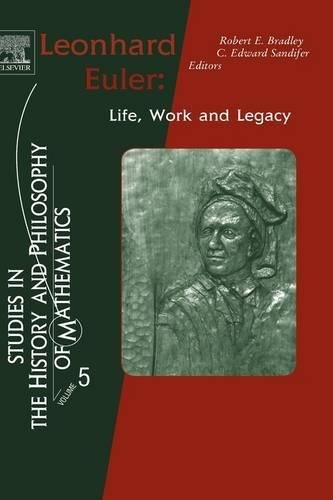 Leonhard Euler: Life, Work and Legacy: Bradley, Robert E., Sandifer, Ed ...