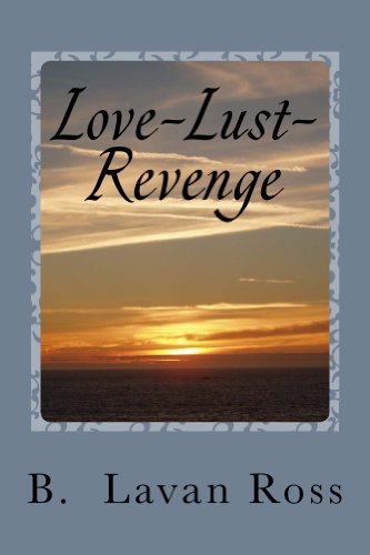 Love-Lust-Revenge - Kindle edition by Ross, B. Lavan. Mystery, Thriller ...