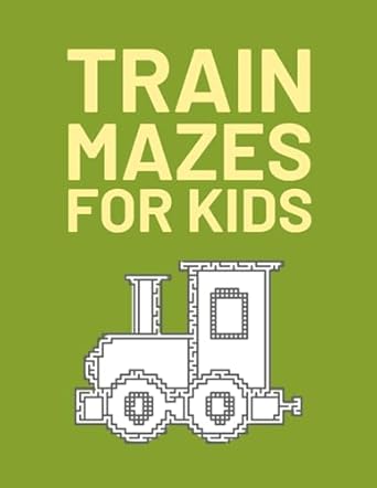 Train Mazes For Kids: Maze Book For Kids Who Love Trains: Nasif ...