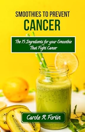 Smoothies to prevent cancer: The top 15 ingredients for your smoothie ...
