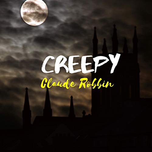 Play Creepy by Claude Robbin on Amazon Music