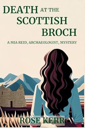 Death at the Scottish Broch: A Mia Reid, Archaeologist, Mystery: Kerr ...