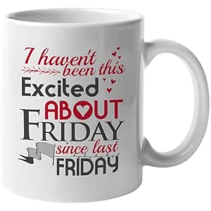 Buy MUGSVILLA I Haven't Been This Excited About Friday Since Last ...