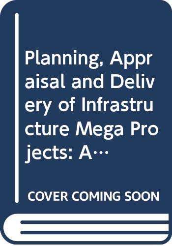 Planning, Appraisal and Delivery of Infrastructure Mega Projects 2: An ...