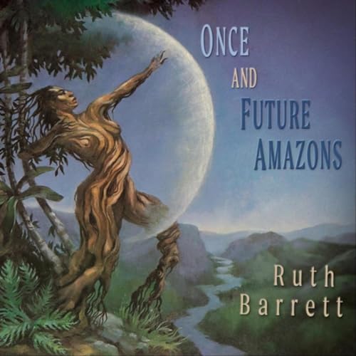 Play Once and Future Amazons by Ruth Barrett on Amazon Music