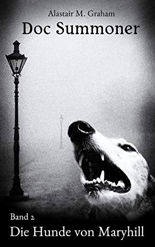 Amazon | Doc Summoner Band 2 - Die Hunde von Maryhill: Kurzroman ...