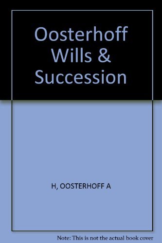 Oosterhoff on wills and succession: Text, commentary, and materials ...