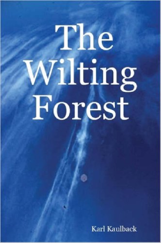 The Wilting Forest: Kaulback, Karl: 9781430307389: Amazon.com: Books