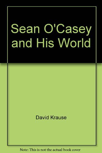 Sean O'Casey and his world: Krause, David: 9780684147277: Amazon.com: Books
