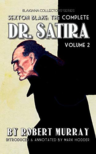 SEXTON BLAKE: THE COMPLETE DR. SATIRA, VOLUME 2: Blakiana Collectors ...