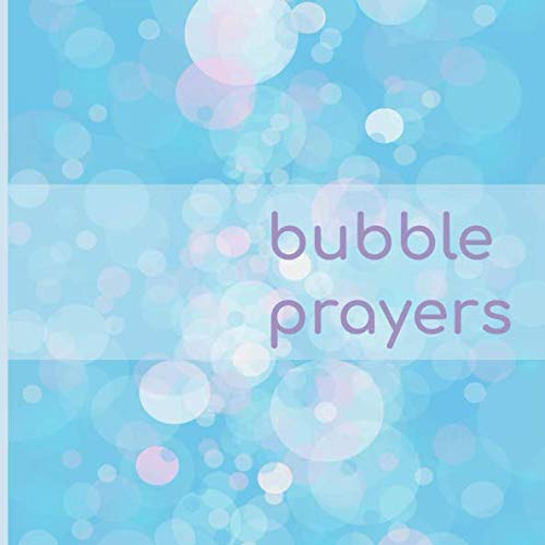 Bubble Prayers: A Journal for Centering Prayer, Active Prayer and ...